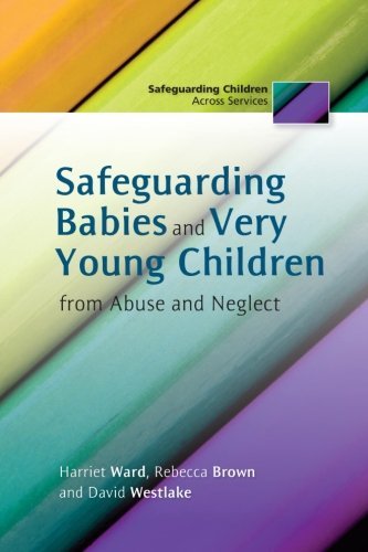 Safeguarding Babies and Very Young Children from Abuse and Neglect ...
