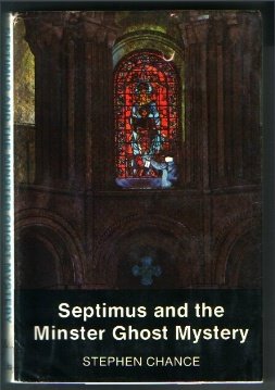 Septimus and the Minster Ghost Mystery by Stephen Chance | Goodreads