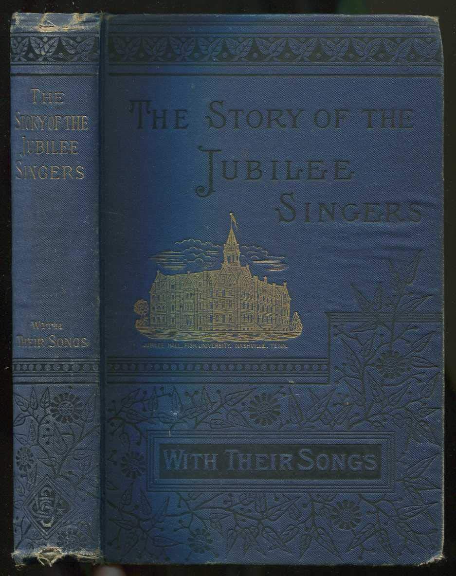 The story of the Jubilee Singers;: With their songs by J.B.T. Marsh ...