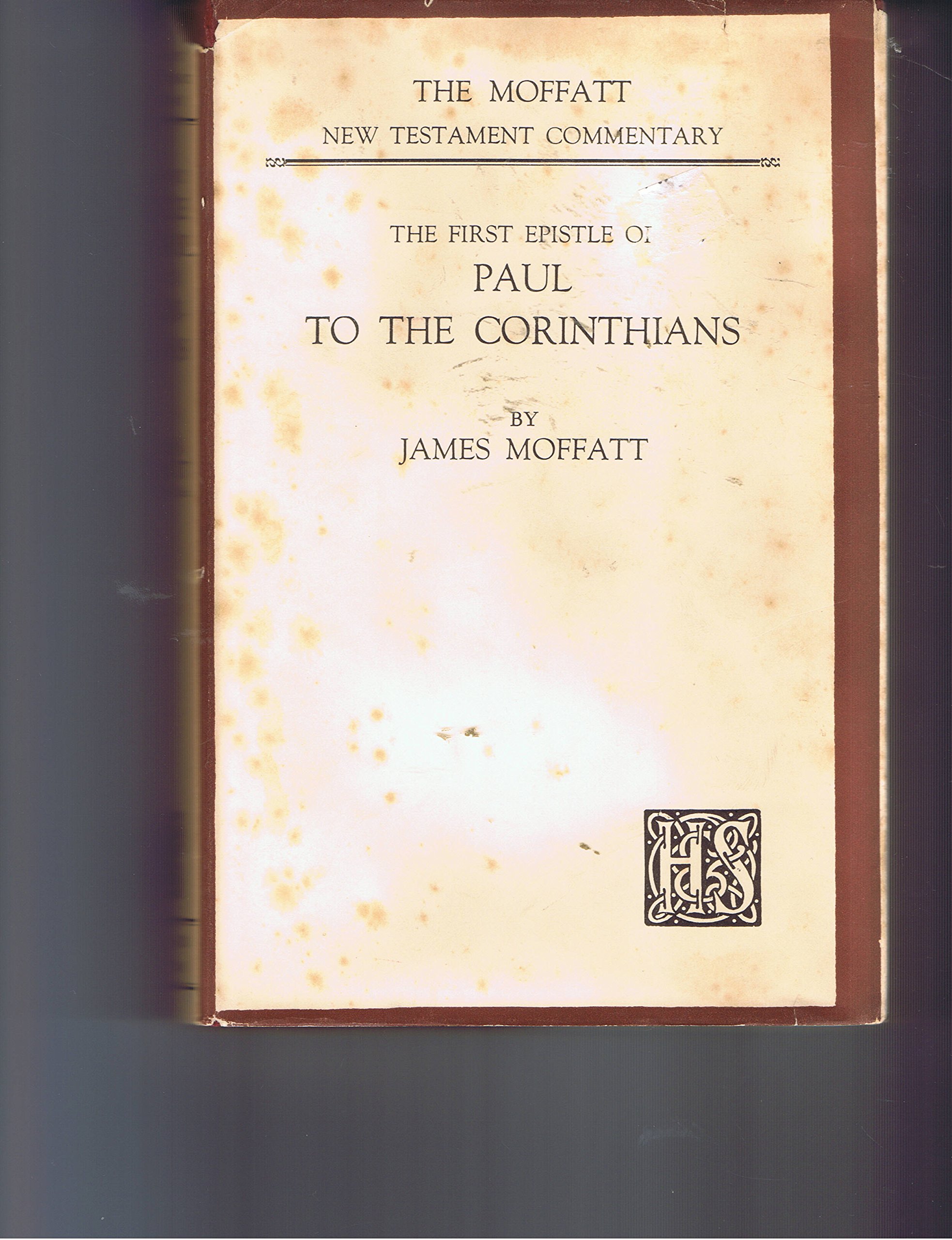 The FIrst Epistle of Paul to the Corinthians: The Moffatt new Testament ...