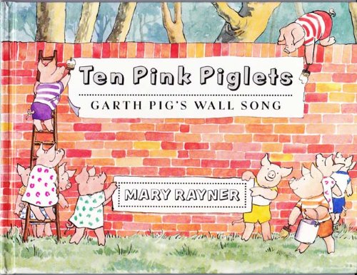 Ten Pink Piglets : Garth Pig's Wall Song by Mary Rayner | Goodreads