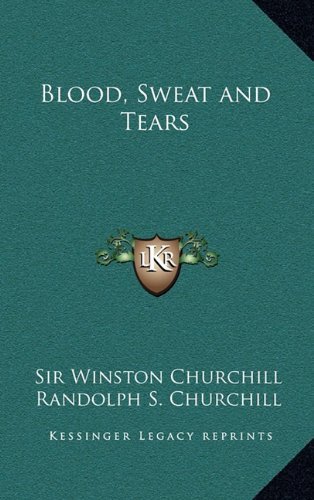 Blood, Sweat and Tears by Winston Churchill by Winston S. Churchill ...