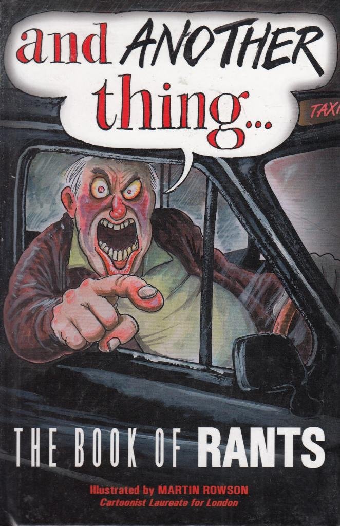 And Another Thing... the book of rants by Various | Goodreads