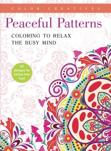 Peaceful Patterns: Coloring to Relax the Busy Mind by Color Creatives ...