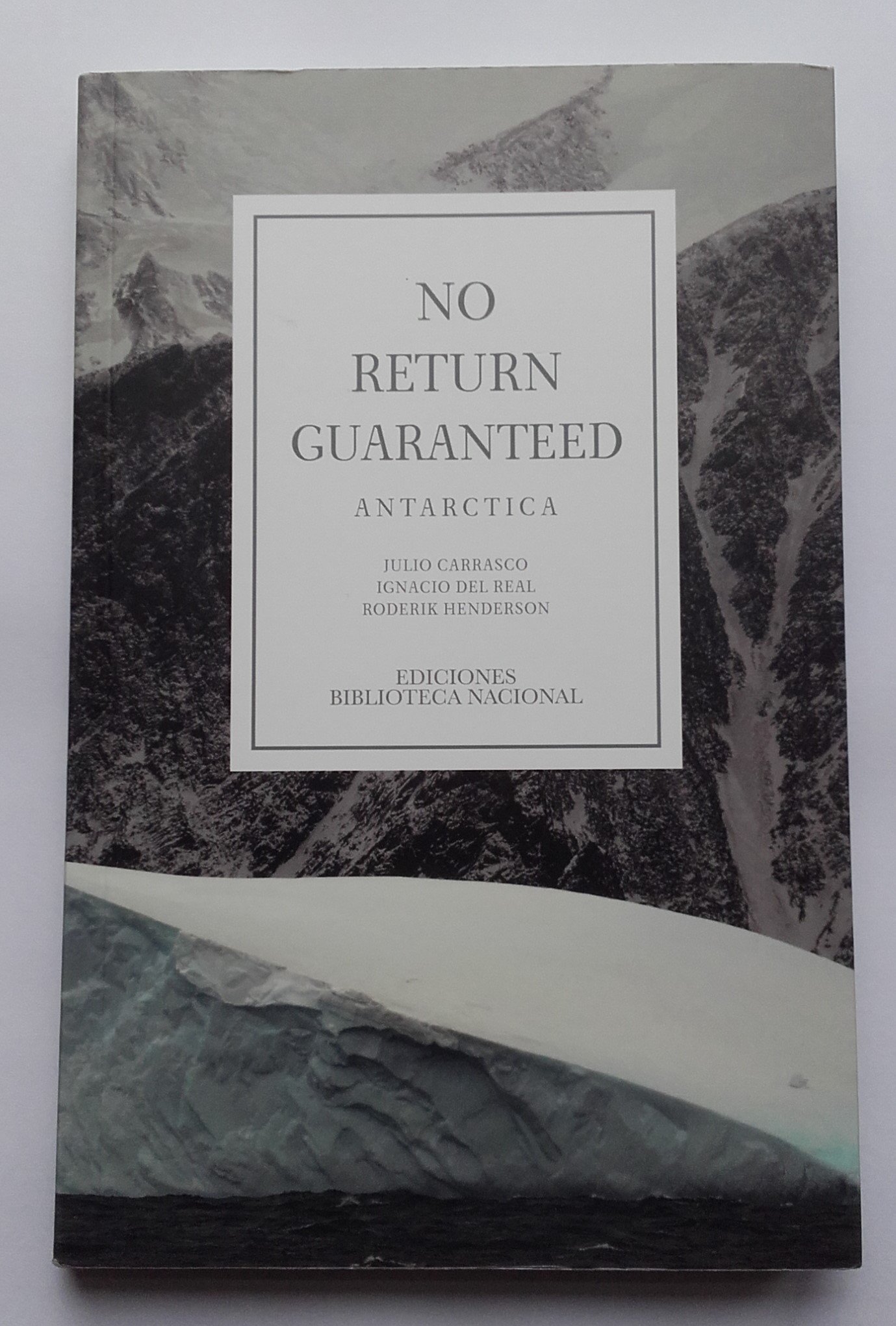 No Return Guaranteed. Antarctica by Julio Carrasco | Goodreads