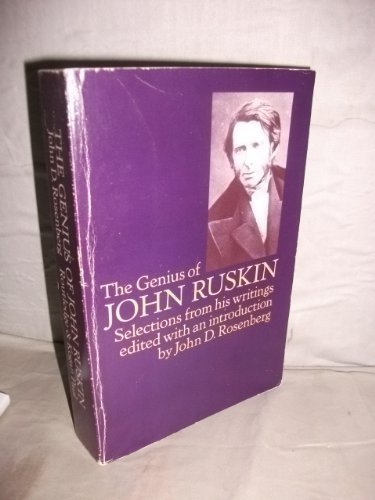 Genius of John Ruskin: Selections from His Writings by John D ...