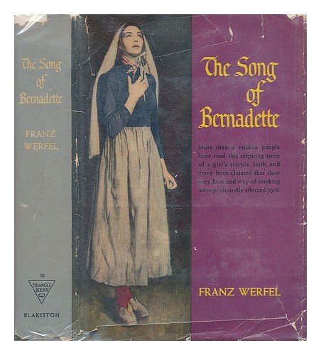 The song of Bernadette translated by Ludwig Lewisohn by Franz Werfel ...