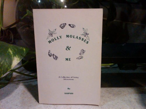 Molly Molasses and Me: A Collection of Living Adventures by Ssipsis ...