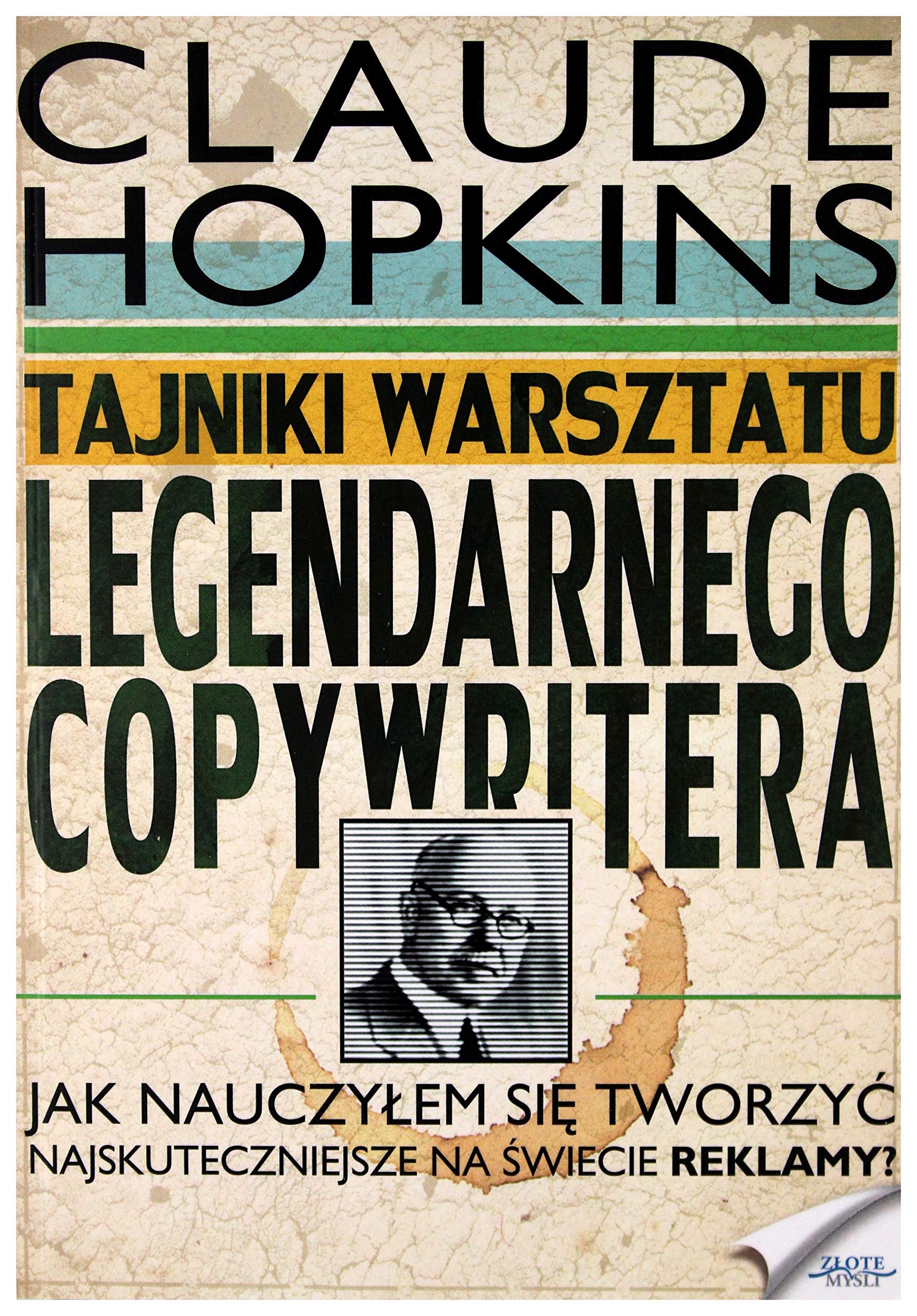 Tajniki warsztatu legendarnego copywritera by Claude C. Hopkins | Goodreads
