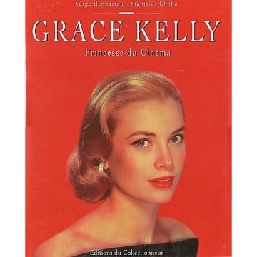 Grace Kelly, Princesse Du Cinema by Serge Benhamou | Goodreads