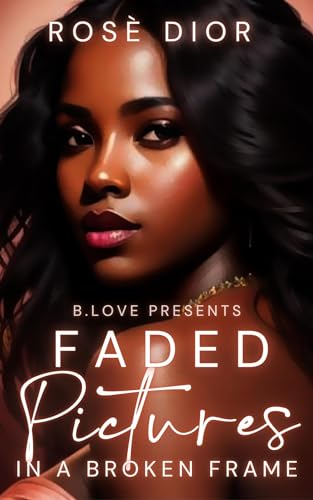 Faded Pictures in a Broken Frame by Rosè Dior | Goodreads