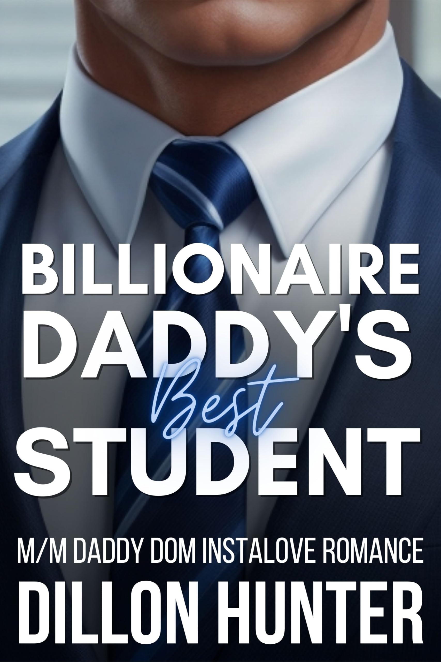 Billionaire Daddy's Best Student: An M/M Daddy Dom Instalove Romance Short Story by Dillon ...