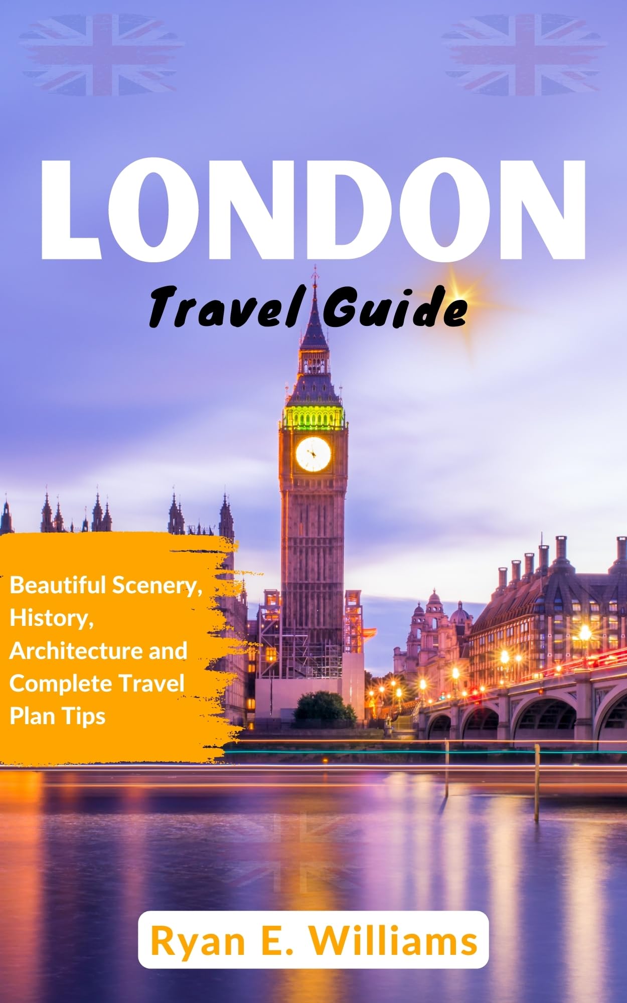 London Travel Guide: Beautiful Scenery, History, Architecture, And ...