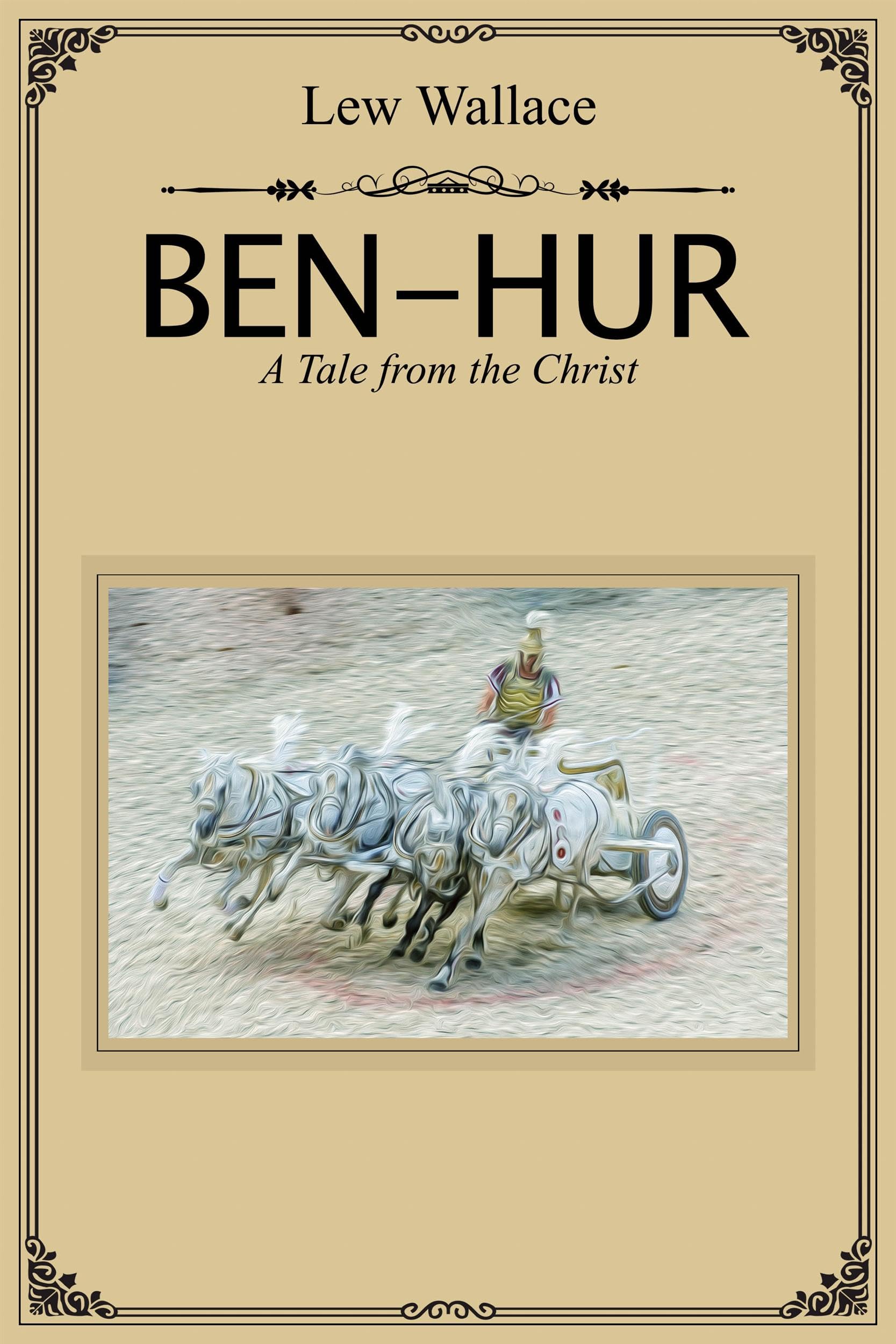 Ben-Hur: A tale from the Christ by Lew Wallace | Goodreads
