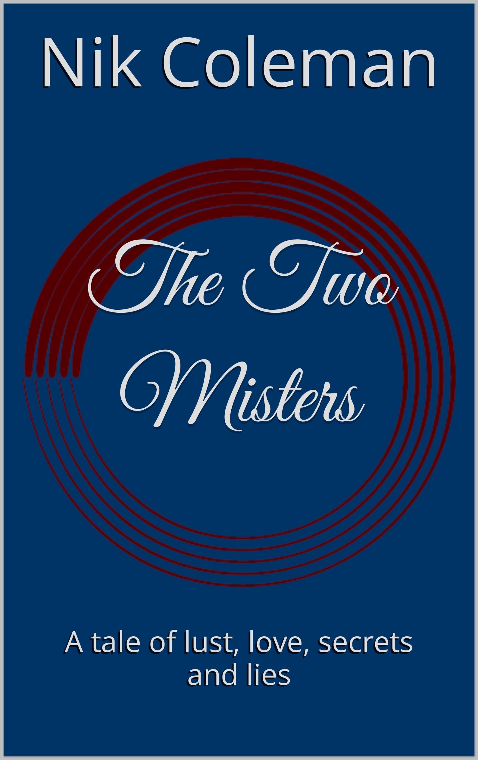 Two Misters : A tale of lust, love, secrets and lies by Nik Coleman | Goodreads