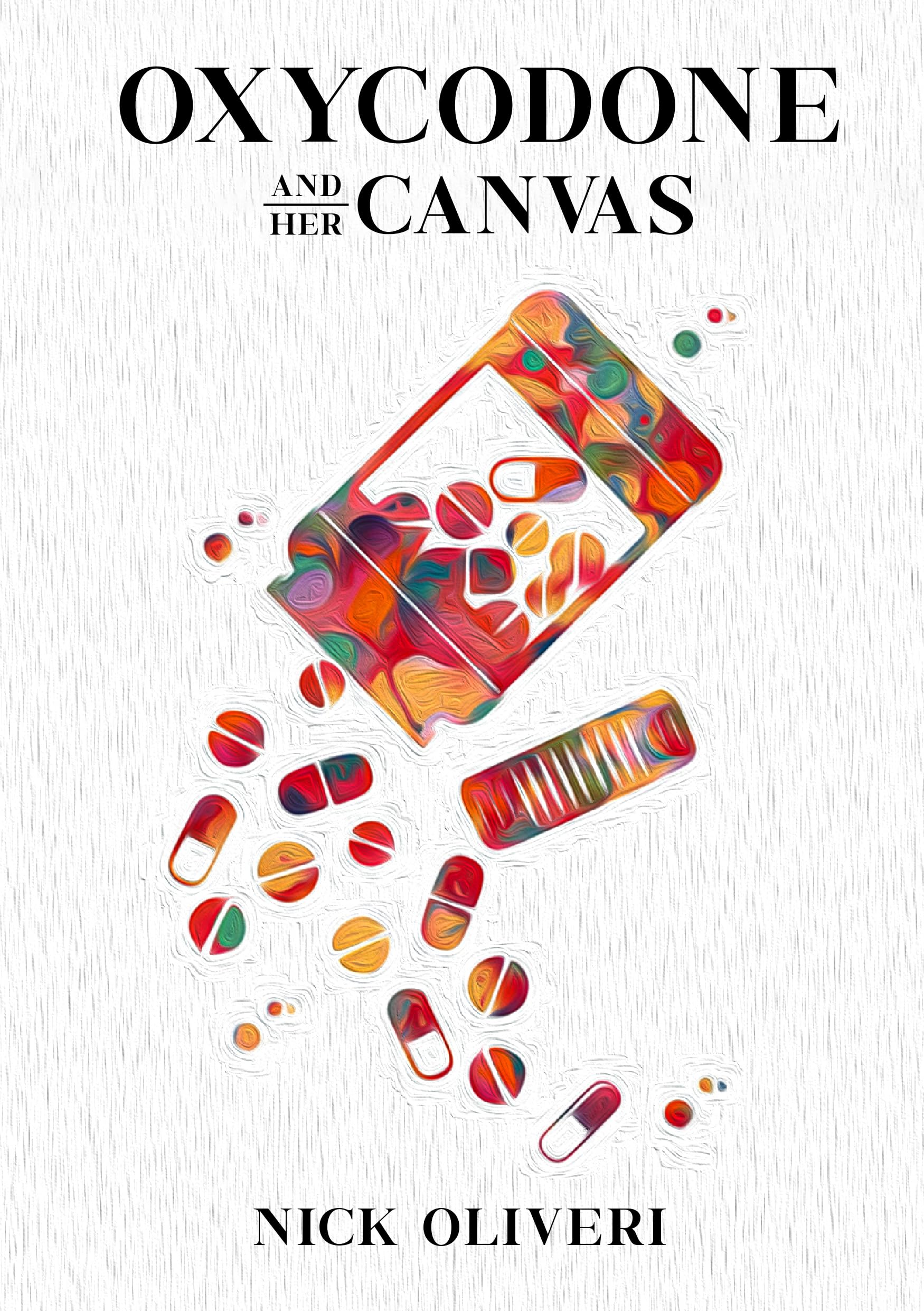 Oxycodone And Her Canvas: drug abuse, romance, and the highest meaning ...