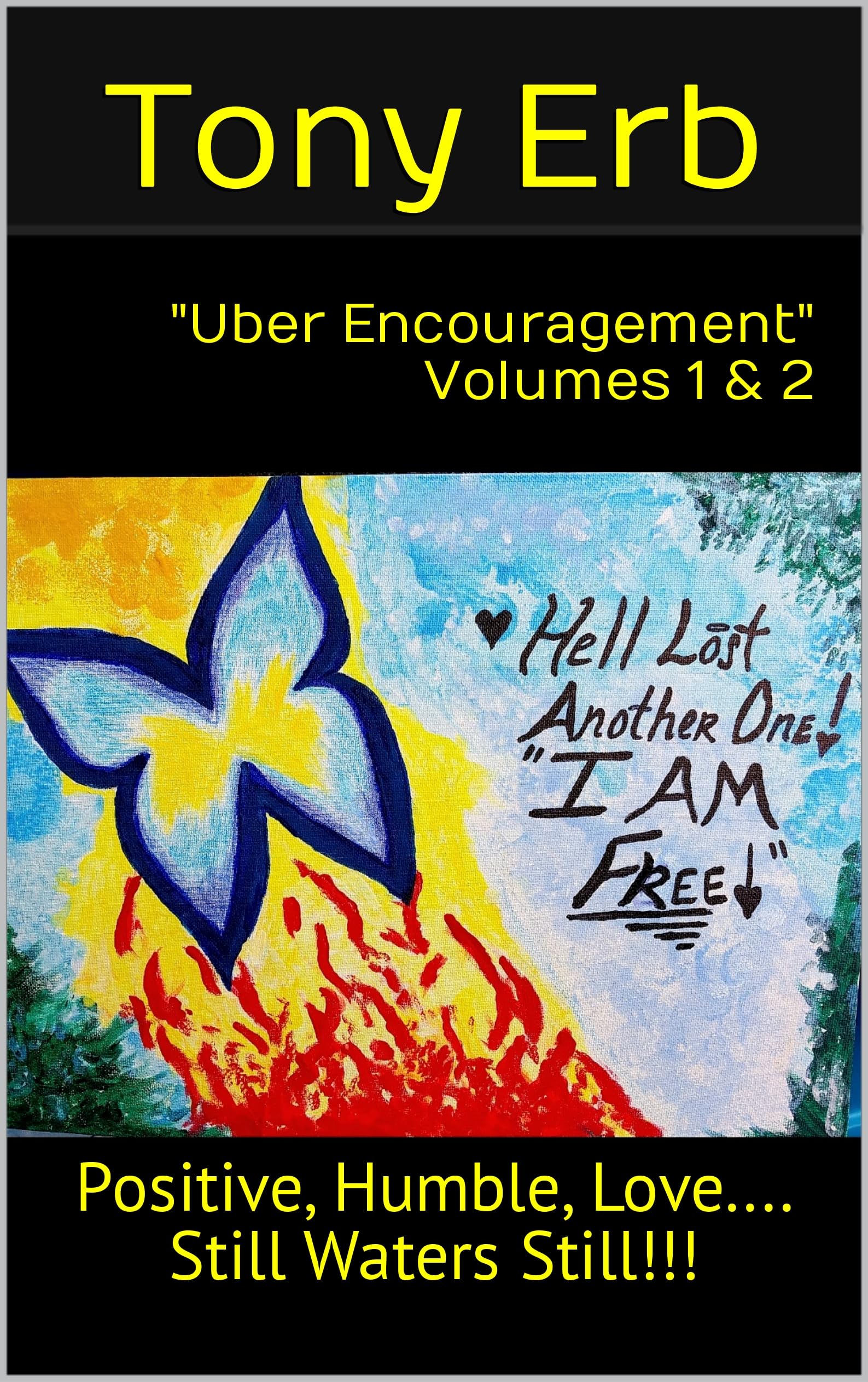"Uber Encouragement" Volumes 1 & 2: Positive, Humble, Love.... Still ...