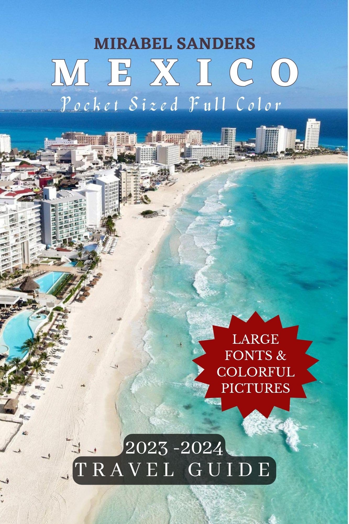 MEXICO TRAVEL GUIDE 2023-2024: A Comprehensive Travel Guide to Mexico ...