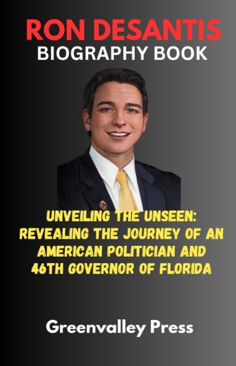 Ron Desantis Biography Book: Unveiling the Unseen: Revealing the ...