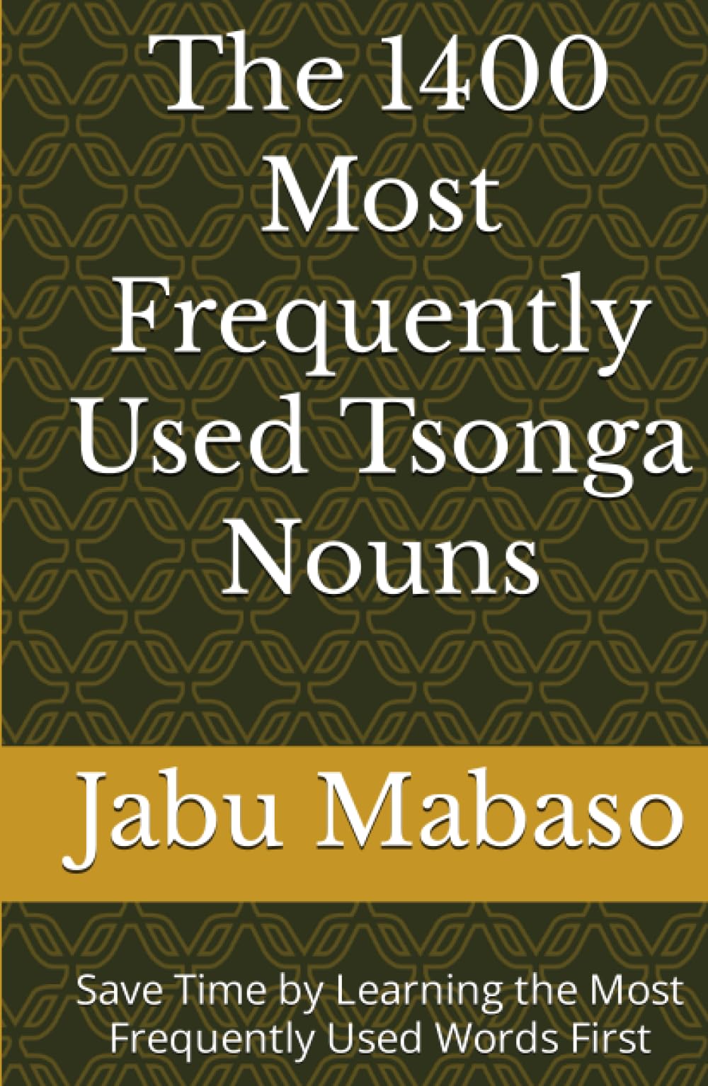 The 1400 Most Frequently Used Tsonga Nouns: Save Time by Learning the ...