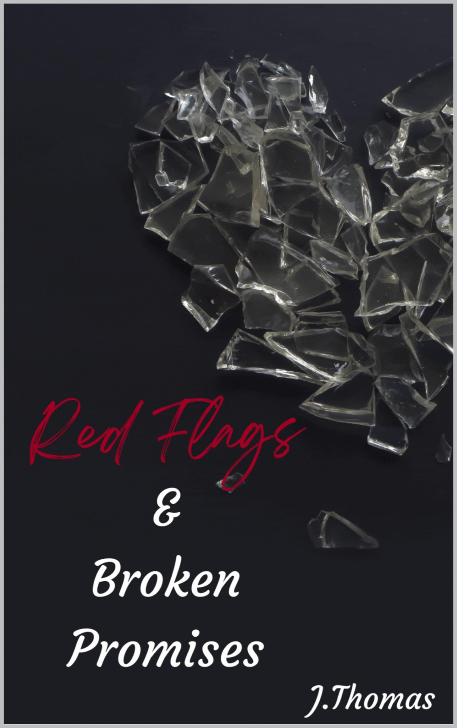 Red Flags & Broken Promises: The Broken Series Book One by J. Thomas ...