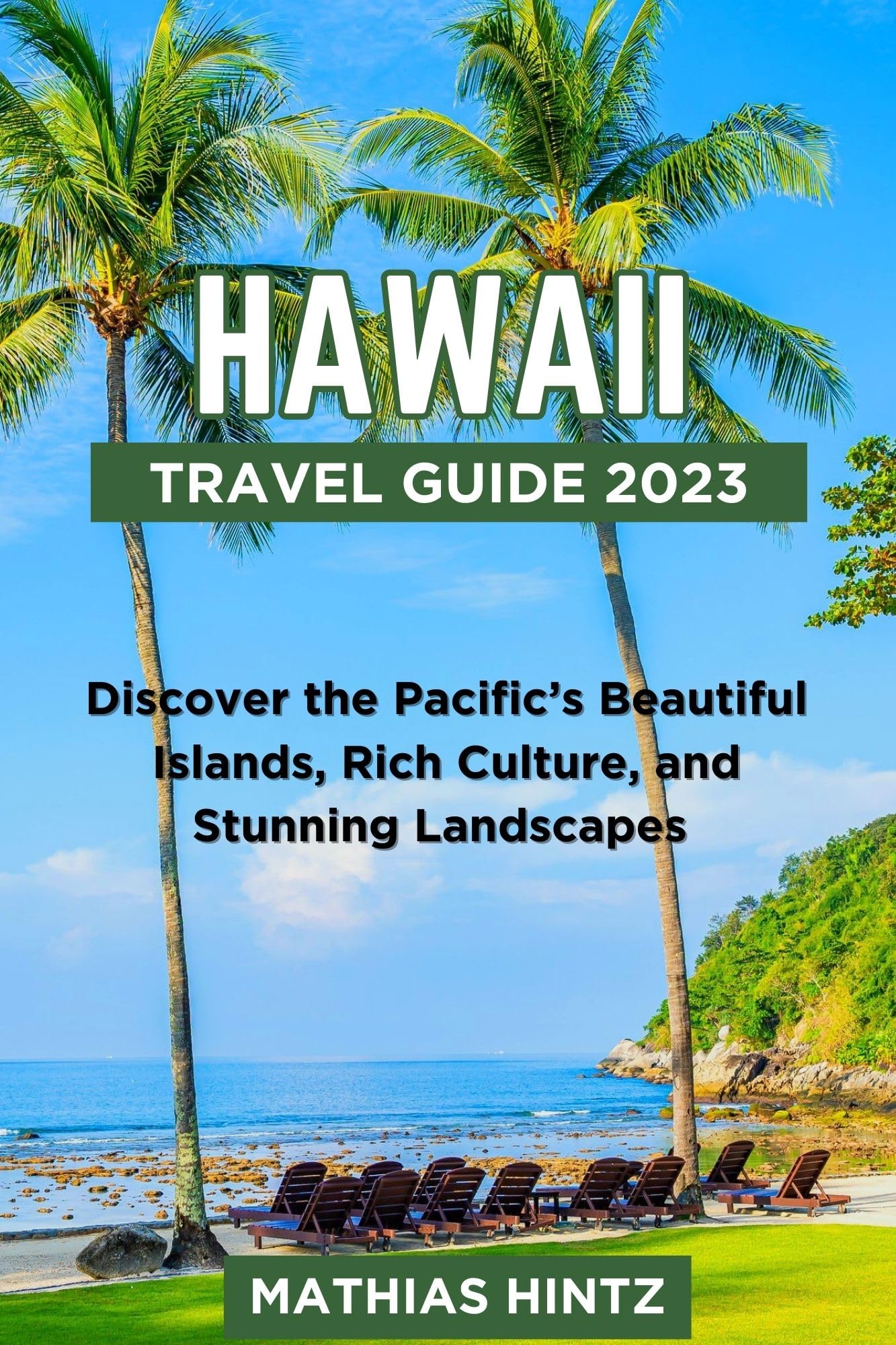 HAWAII TRAVEL GUIDE 2023: Discover the Pacific’s Beautiful Islands ...
