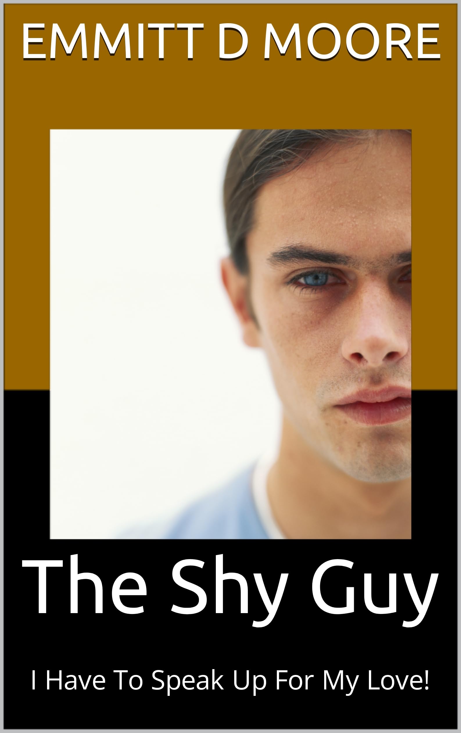 The Shy Guy I Have To Speak Up For My Love By Emmitt D Moore Goodreads the-shy-guy-i-have-to-speak-up-for-my-love-by-emmitt-d-moore-goodreads