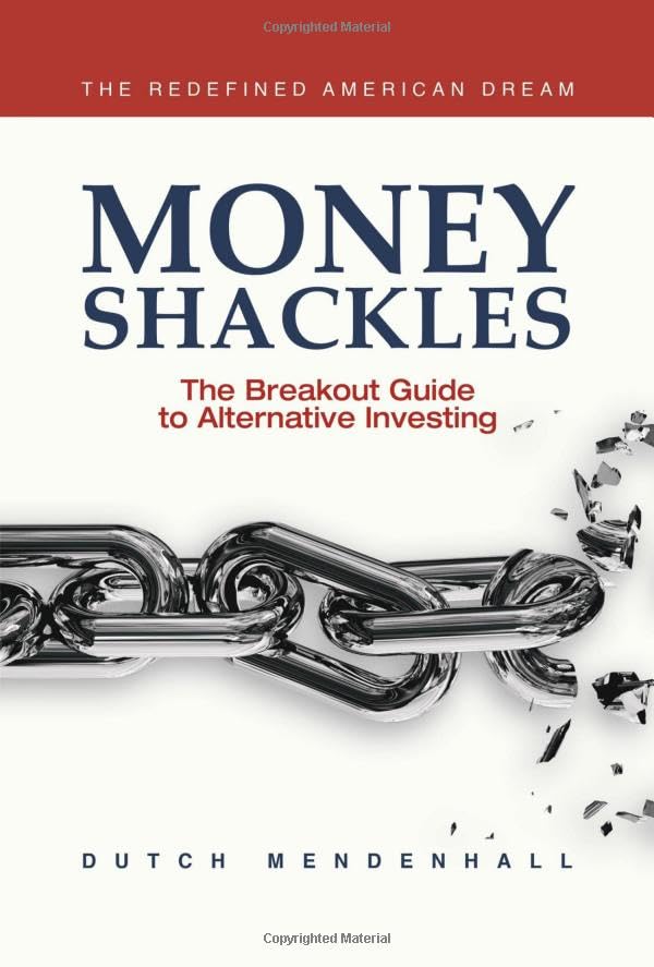 Money Shackles: The Breakout Guide to Alternative Investing by Dutch ...