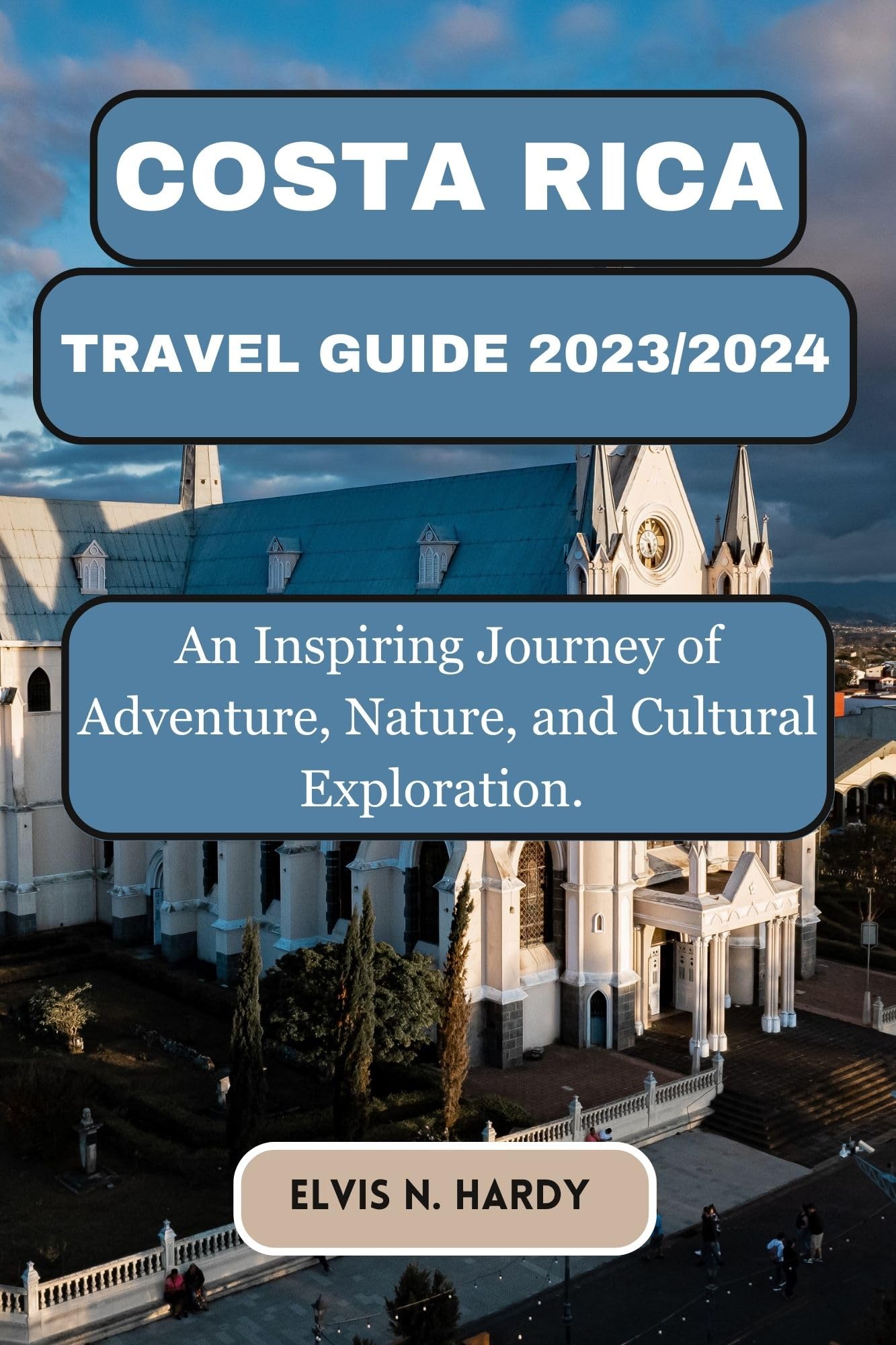 Costa Rica Travel Guide: An Inspiring Journey of Adventure, Nature, and ...