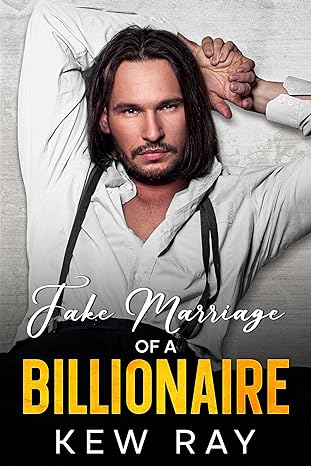 Fake Marriage of a Billionaire by Kew Ray | Goodreads