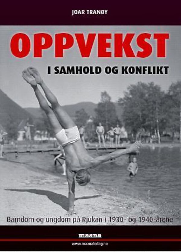 Oppvekst i samhold og konflikt: Barndom og ungdom på Rjukan i 1930- og 1940-årene by Joar Tranøy ...