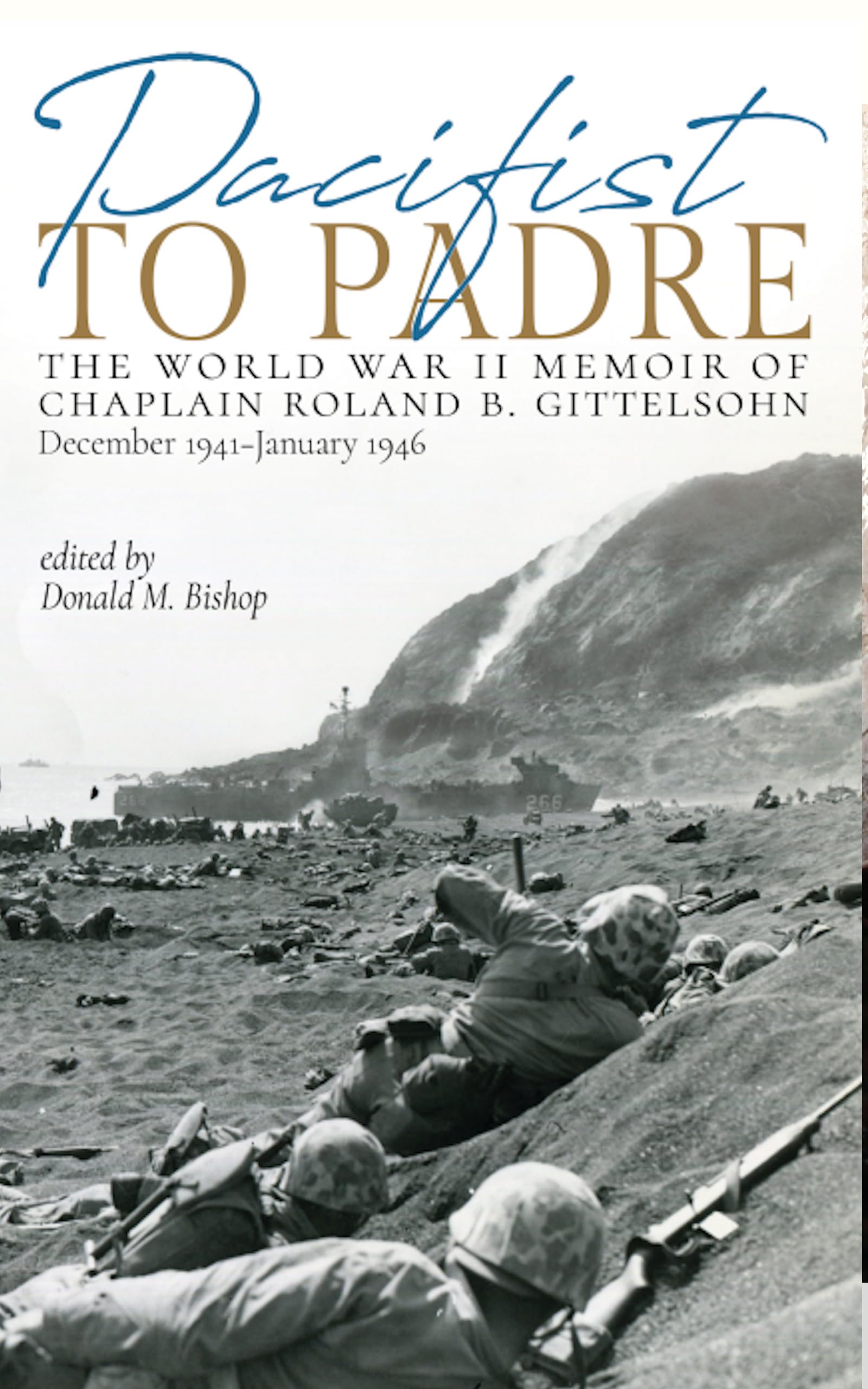Pacifist to Padre: The World War II Memoir of Chaplain Roland B ...