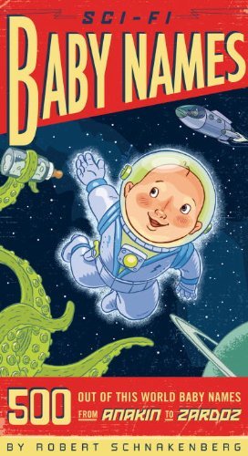 Sci-fi Baby Names: 500 Out of This World Baby Names by Robert ...