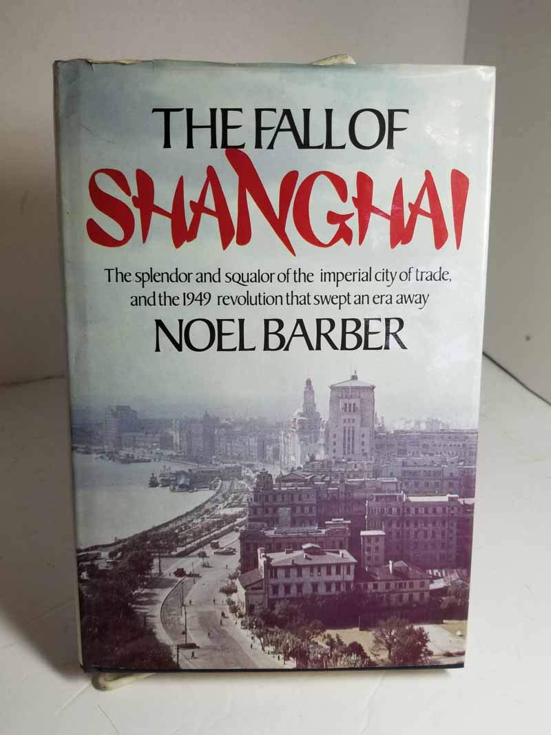 The Fall of Shanghai: The splendor and squalor of the imperial city of ...