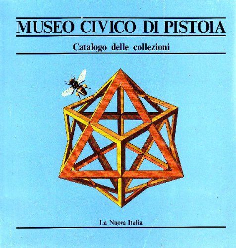Museo Civico di Pistoia. Catalogo delle collezioni by Maria Cecilia ...