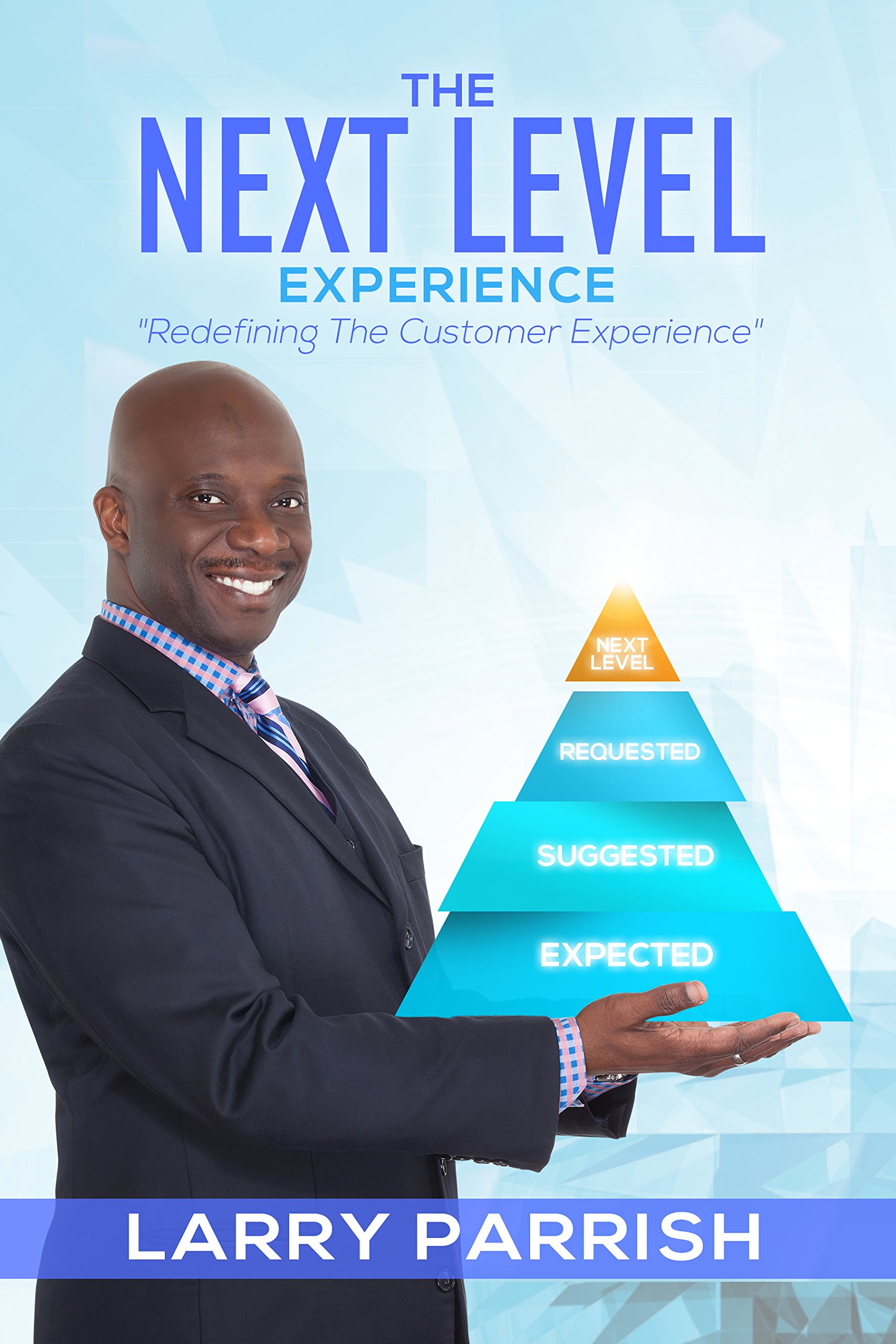 The Next Level Experience by Larry Parrish | Goodreads