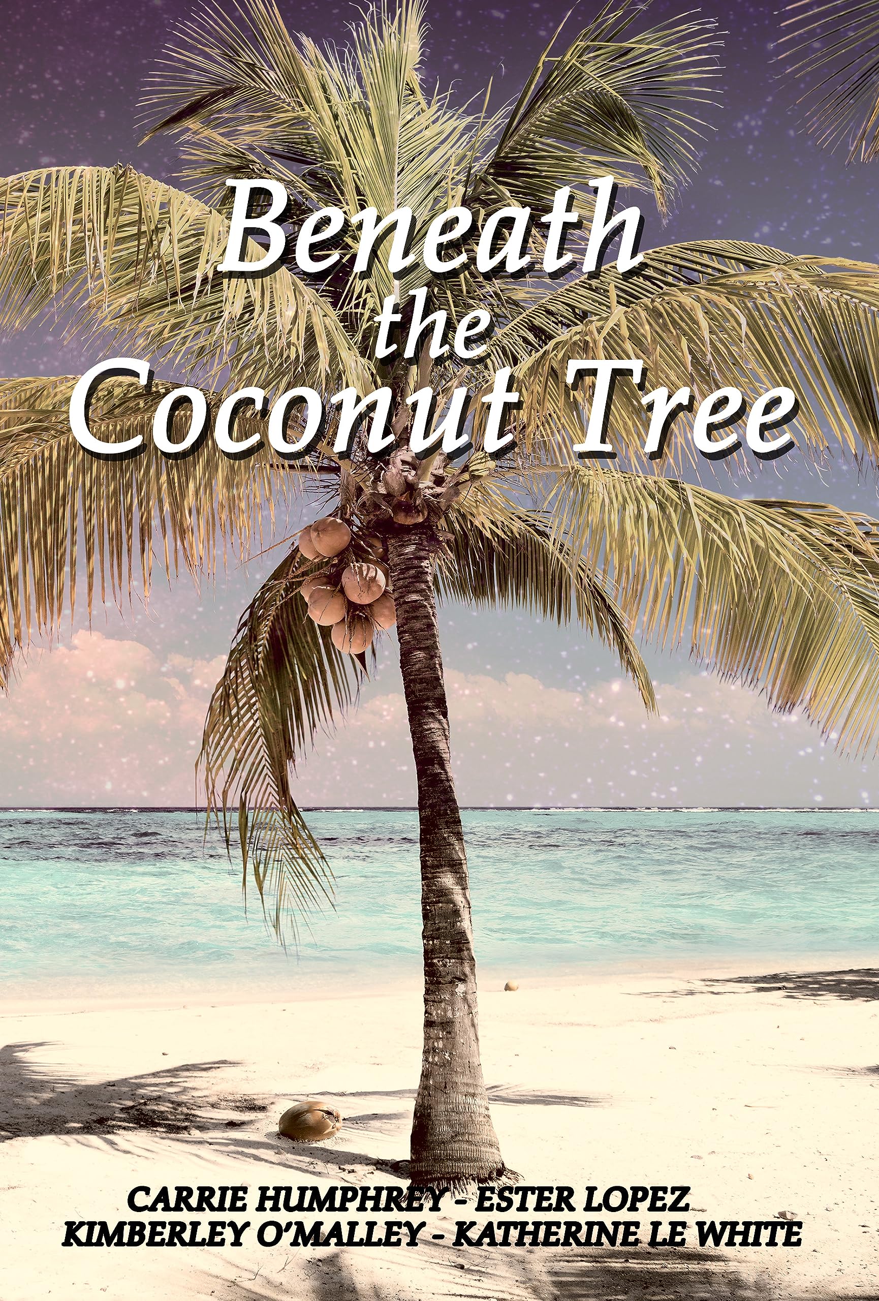 Beneath the Coconut Tree by Carrie Humphrey | Goodreads