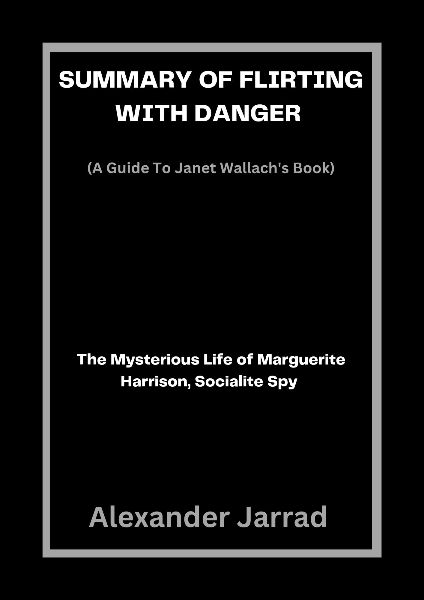SUMMARY AND ANALYSIS OF JANET WALLACH'S BOOK FLIRTING WITH DANGER: The ...