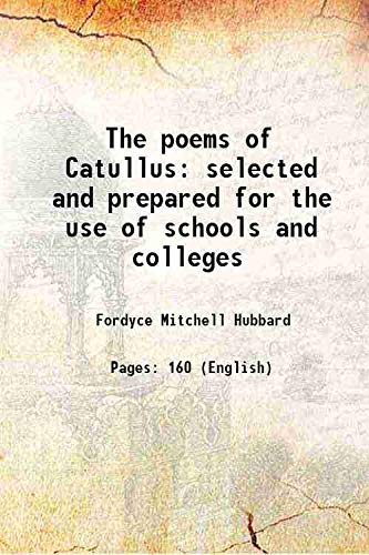 The poems of Catullus selected and prepared for the use of schools and ...