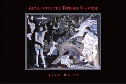 Alone with the Terrible Universe by Alan Britt | Goodreads