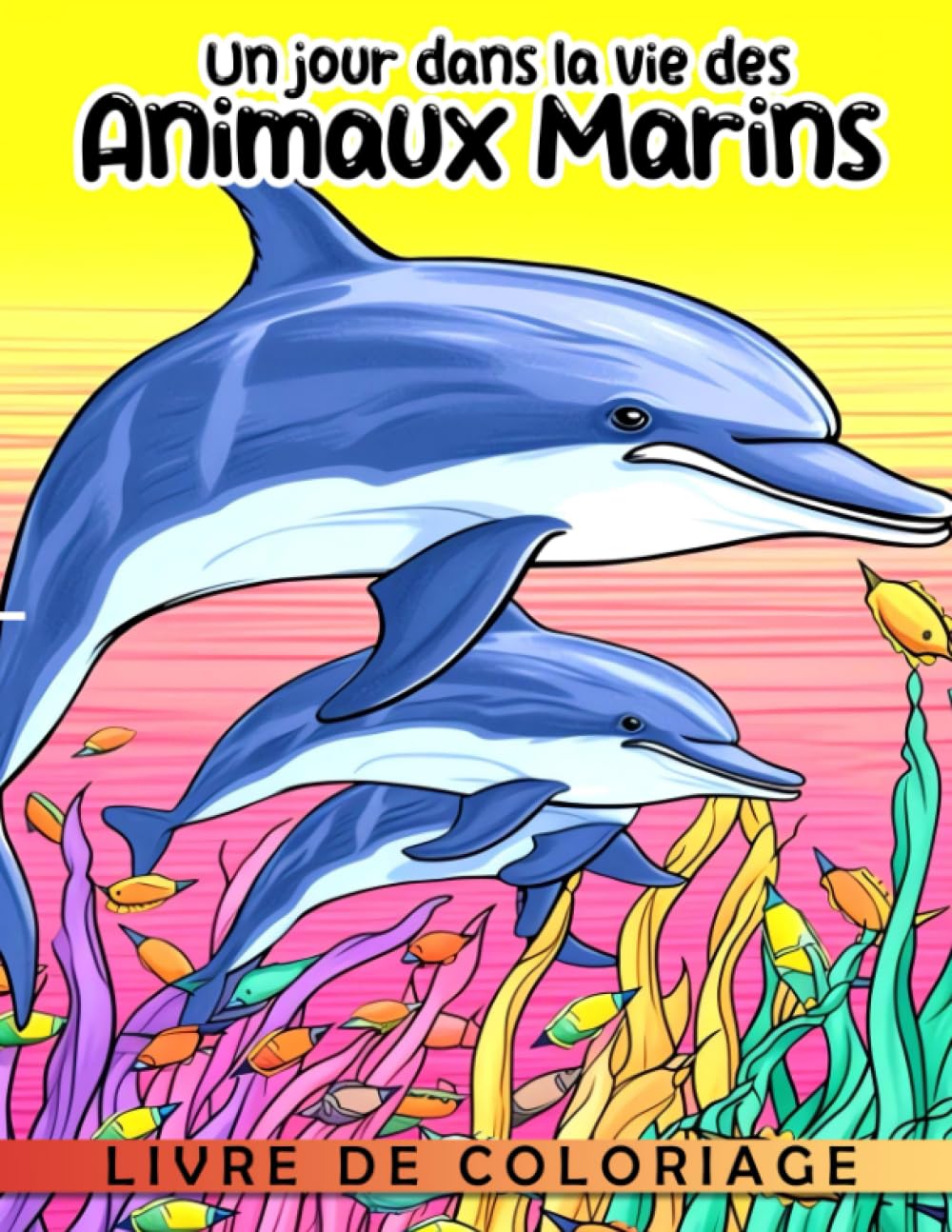 Livre de coloriage Un jour dans la vie des animaux marins - Livre de ...