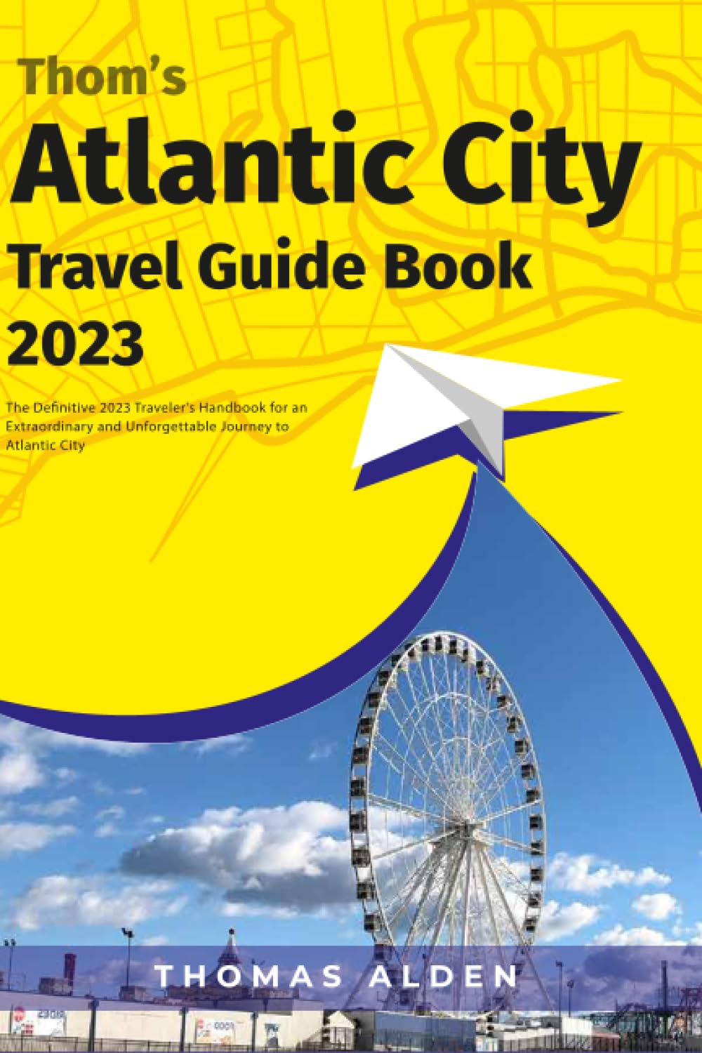 Thom’s Atlantic City Travel Guide Book 2023: Your Ultimate Guide to an ...