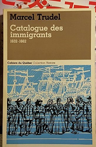Catalogue des immigrants, 1632-1662 (Collection Histoire) by Marcel ...