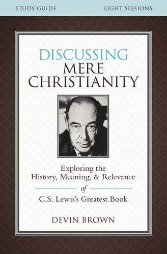 Discussing Mere Christianity Study Guide: Exploring the History ...