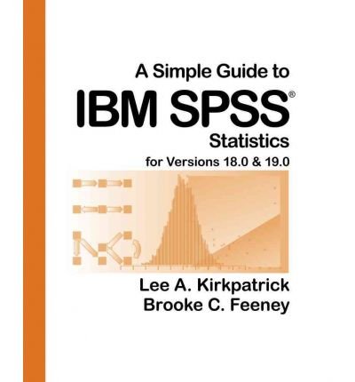 A Simple Guide to IBM SPSS Statistics: For Versions 18.0 & 19.0 ...