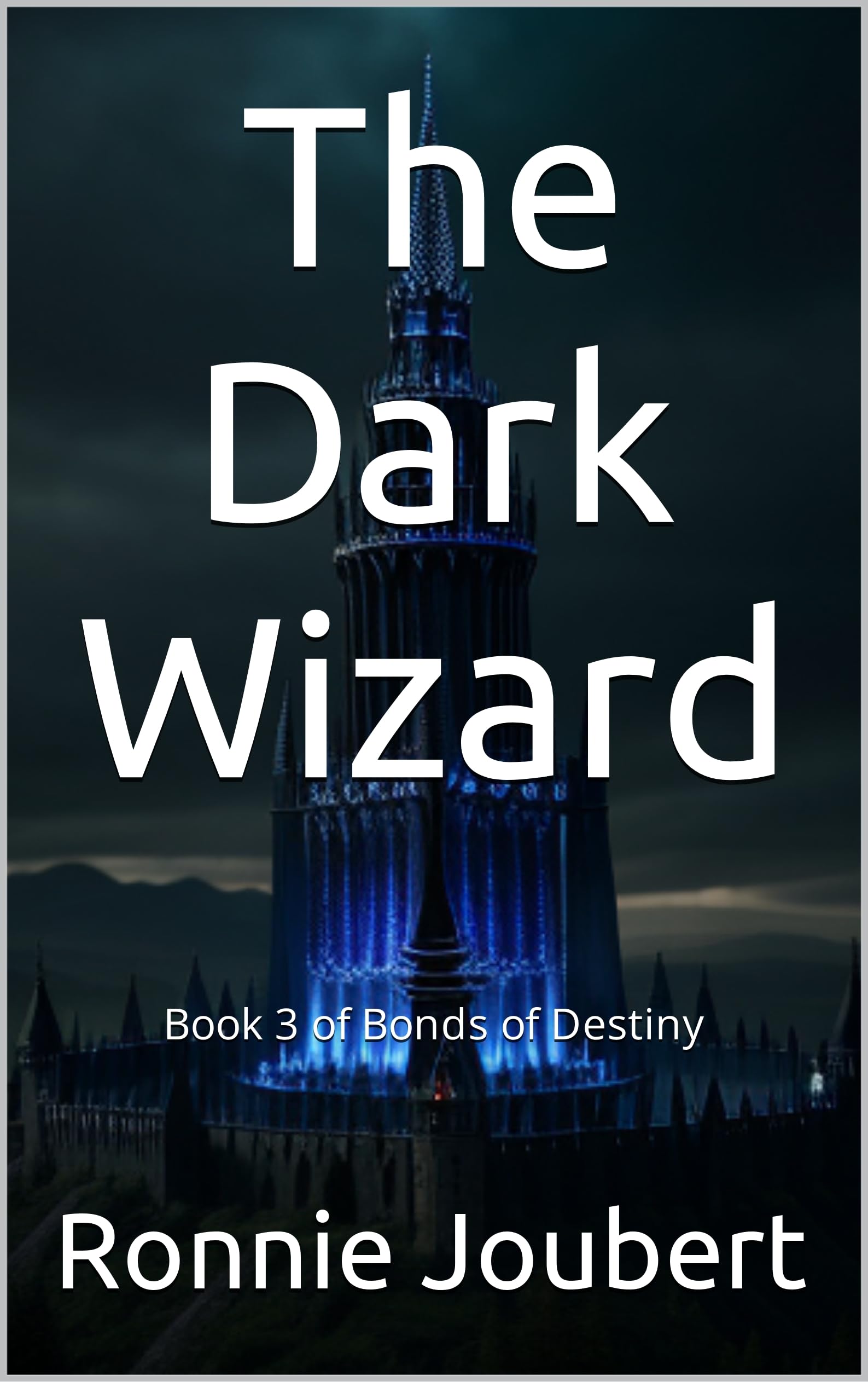 The Dark Wizard (Bonds Of Destiny Book 3) by Ronnie Joubert | Goodreads
