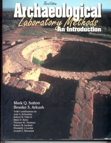 Archaeological Laboratory Methods: An Introduction by Mark Q. Sutton by ...