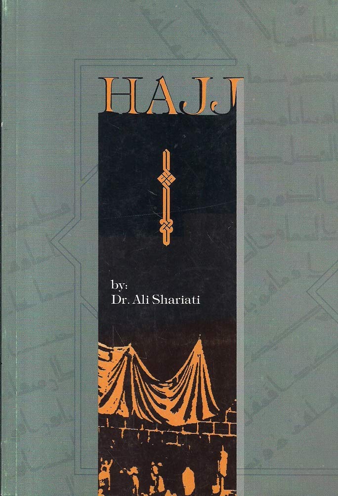 Hajj, The Pilgrimage (حج مولف: دکتر علی شریعتی) by Ali Shariati | Goodreads