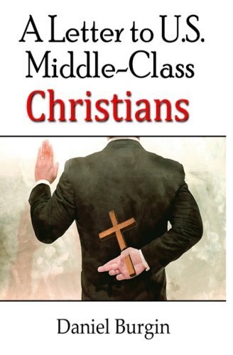 A Letter to US Middle-Class Christians by Daniel Burgin by Daniel ...