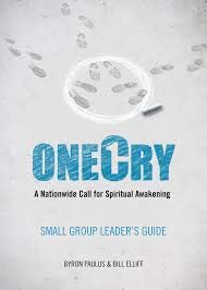 OneCry: A Nationwide Call for Spiritual Awakening SMALL GROUP LEADER'S ...